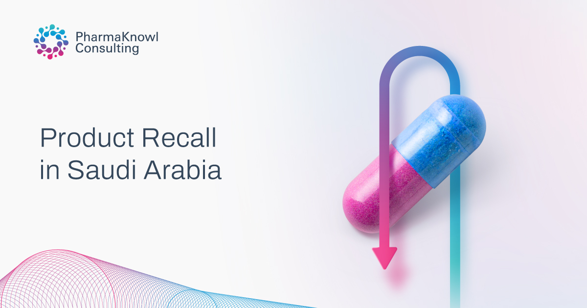 Product Recall In Saudi Arabia PharmaKnowl